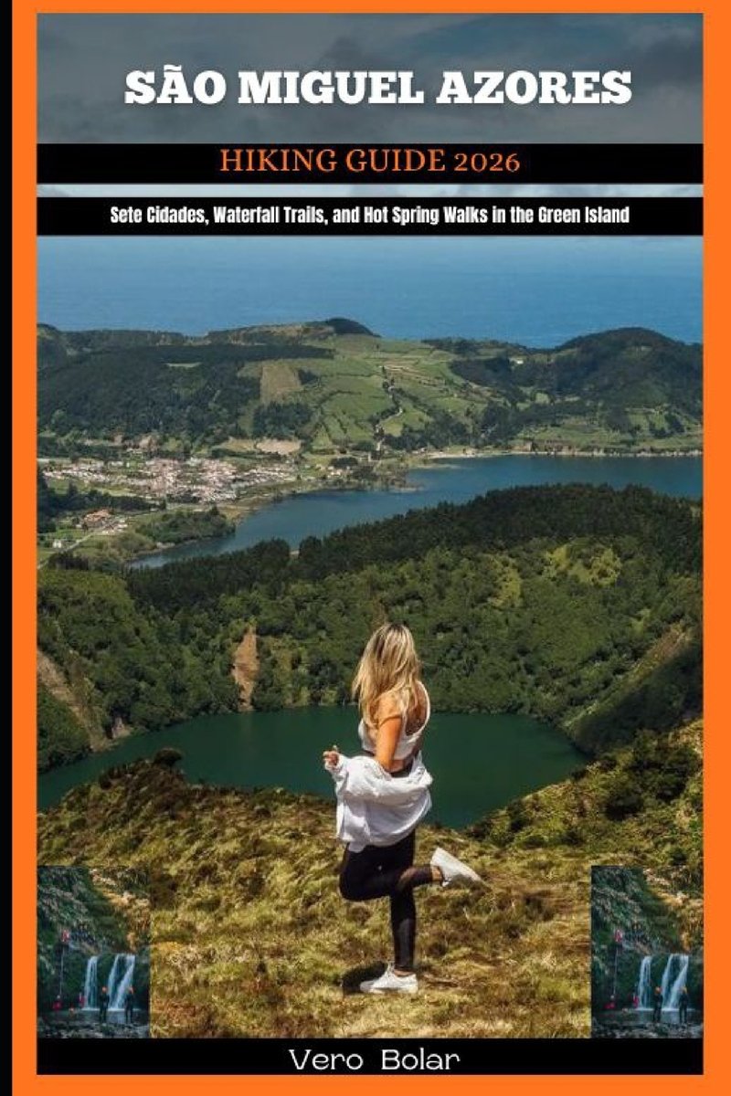 São Miguel Azores Hiking Guide 2026 a book by Vero Bolar - Bookshop.org US