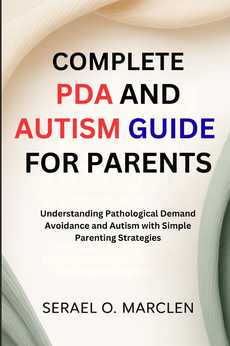Complete PDA and Autism Guide for Parents a book by Serael O Marclen ...