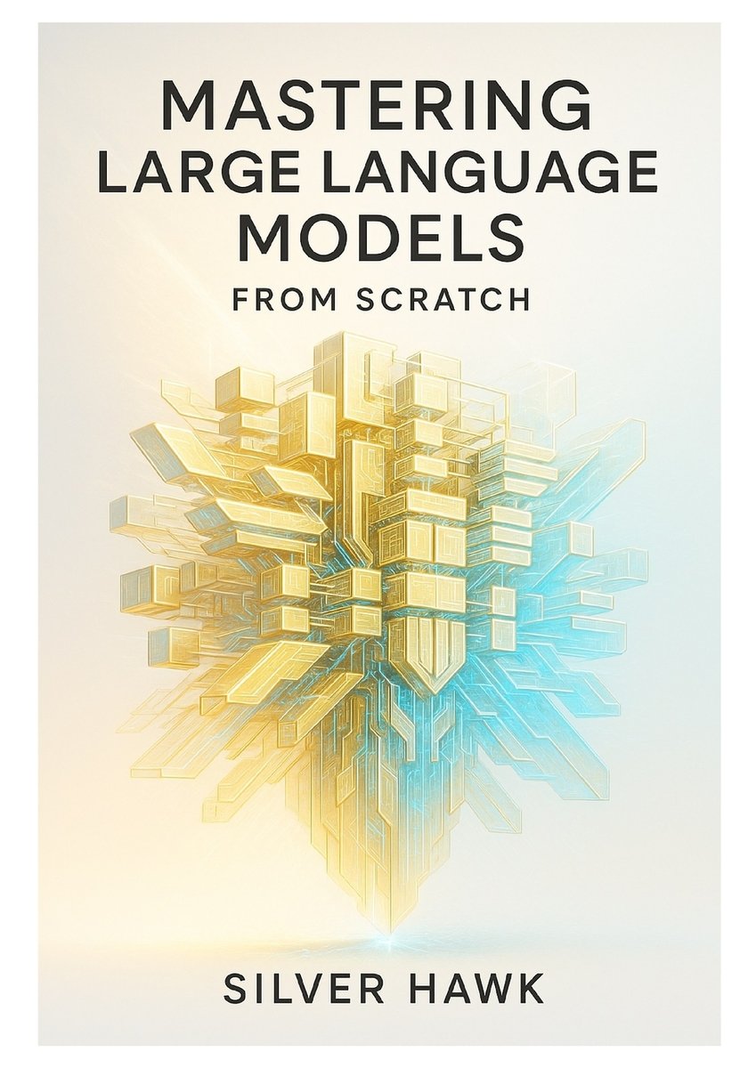 Mastering Large Language Models from Scratch a book by Silver Hawk ...