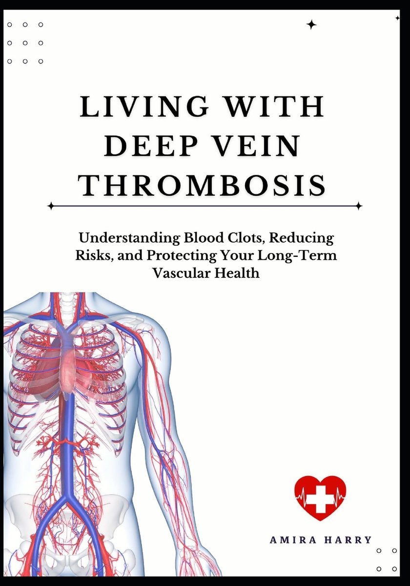 Living with Deep Vein Thrombosis a book by Amira Harry - Bookshop.org US