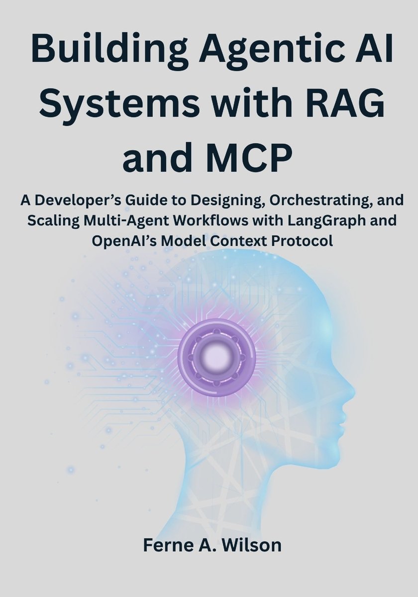 Building Agentic AI Systems with RAG and MCP a book by Ferne A Wilson ...