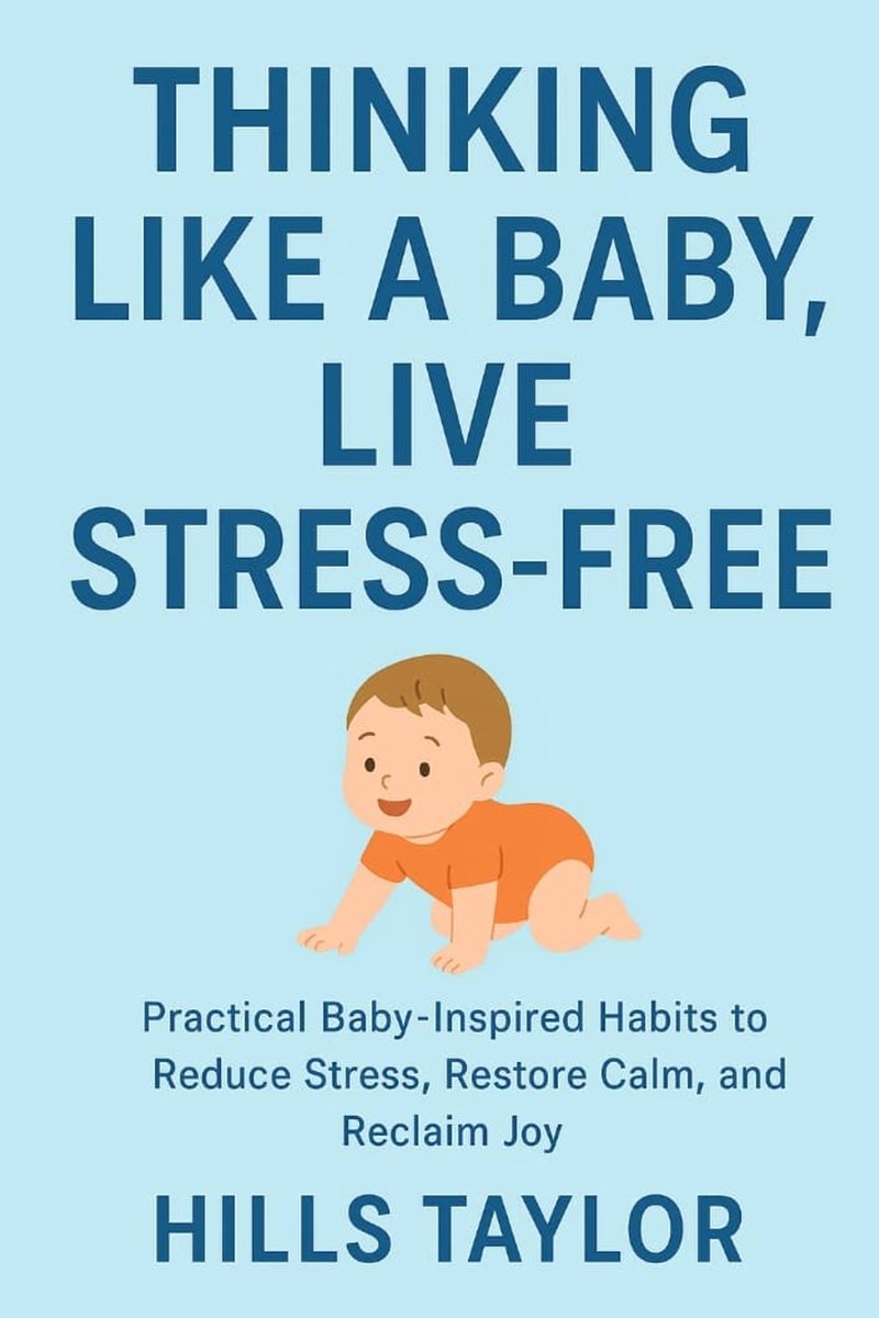 Thinking Like a Baby, Live Stress-Free a book by Hills Taylor ...