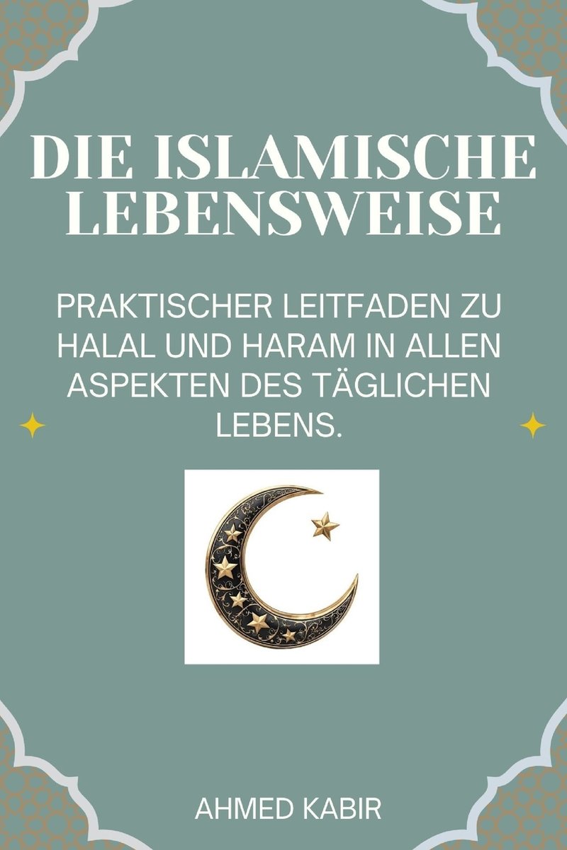 Die Islamische Lebensweise a book by Ahmed Kabir - Bookshop.org US