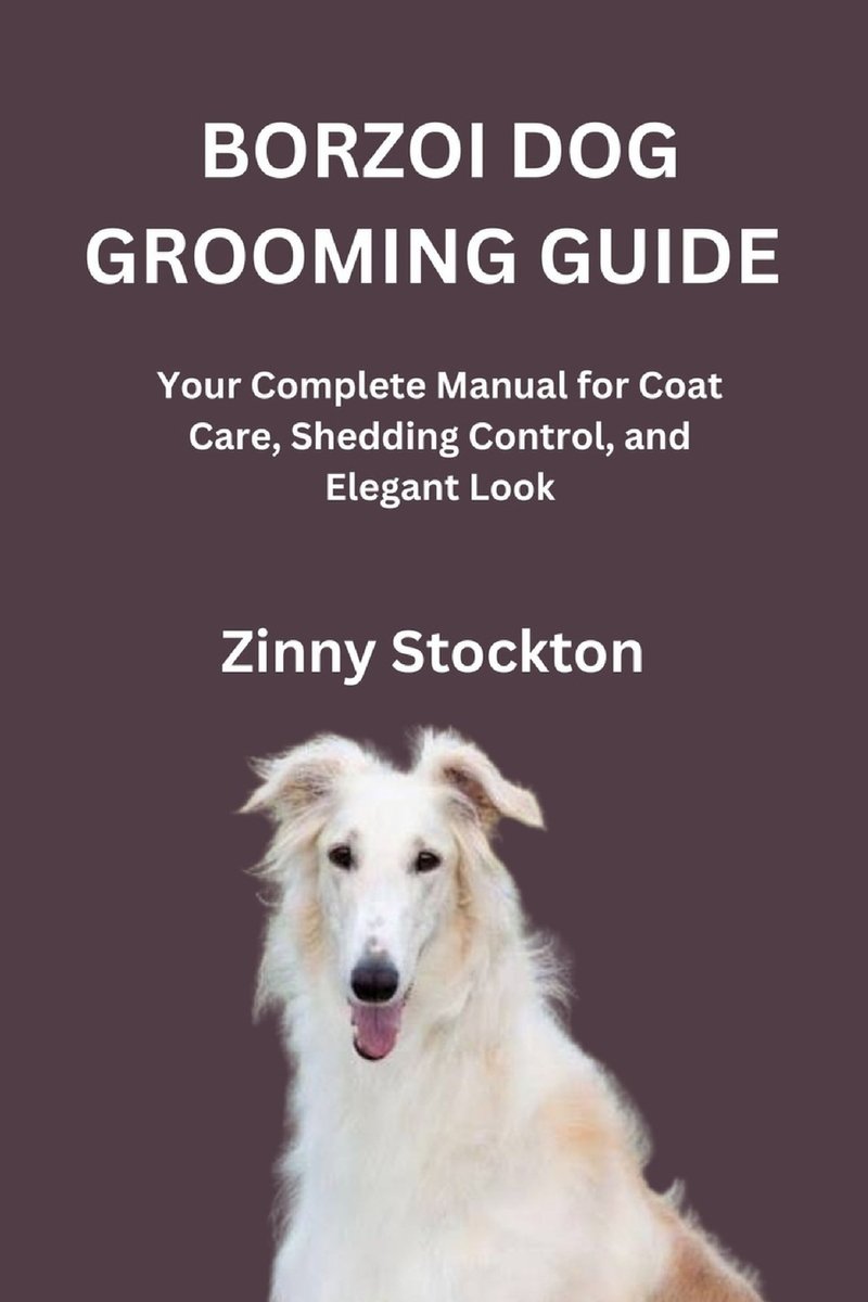 Borzoi Dog Grooming Guide a book by Zinny Stockton - Bookshop.org US