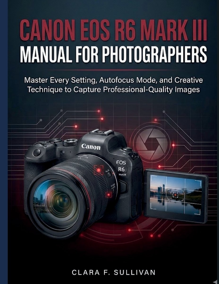 Canon EOS R6 Mark III Manual for Photographers a book by Clara F ...