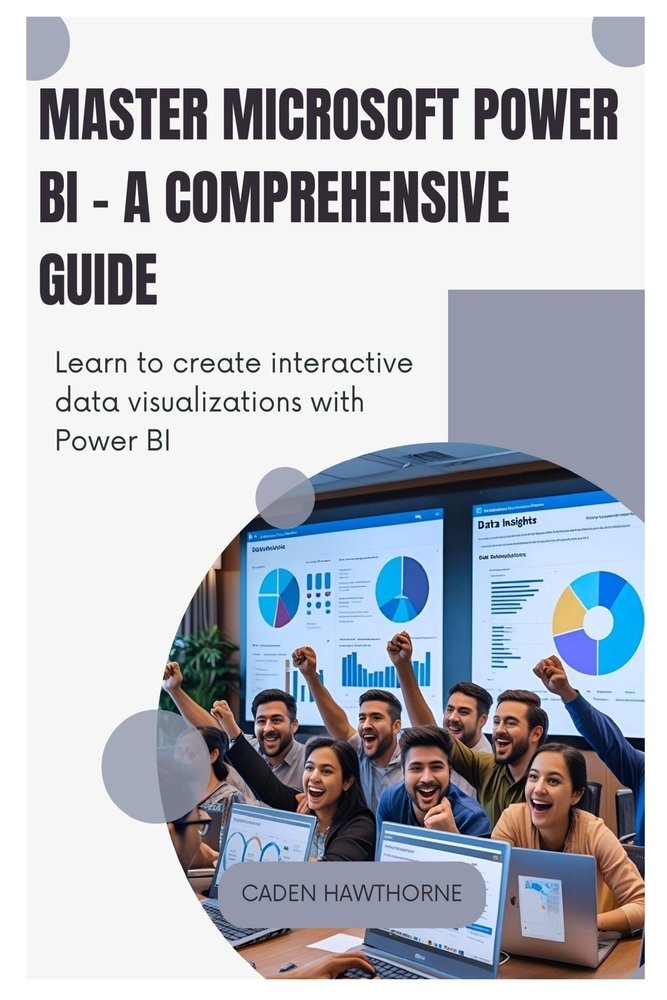Master Microsoft Power BI - A Comprehensive Guide a book by Caden ...