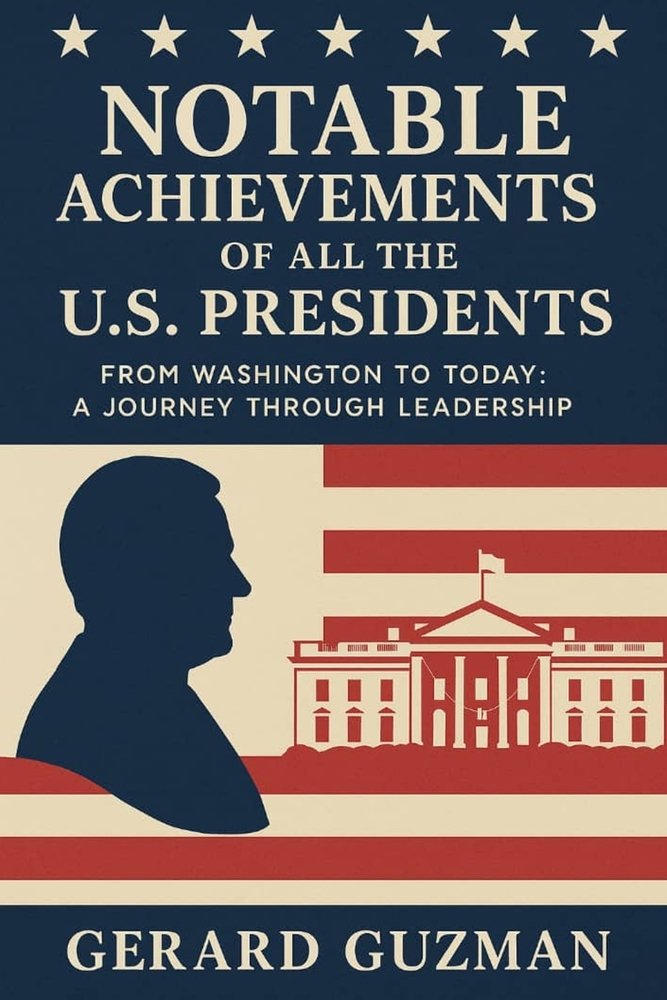 Notable Achievements of All the U.S. Presidents a book by Gerard Guzman ...