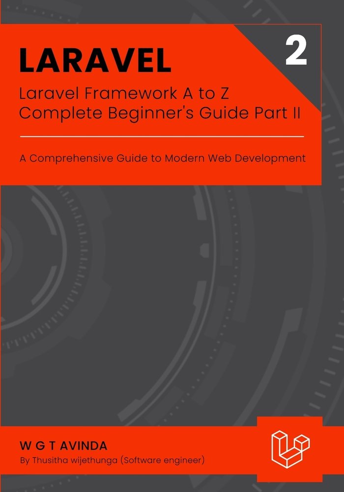 Laravel Framework A to Z - Complete Beginner's Guide Part II a book by ...