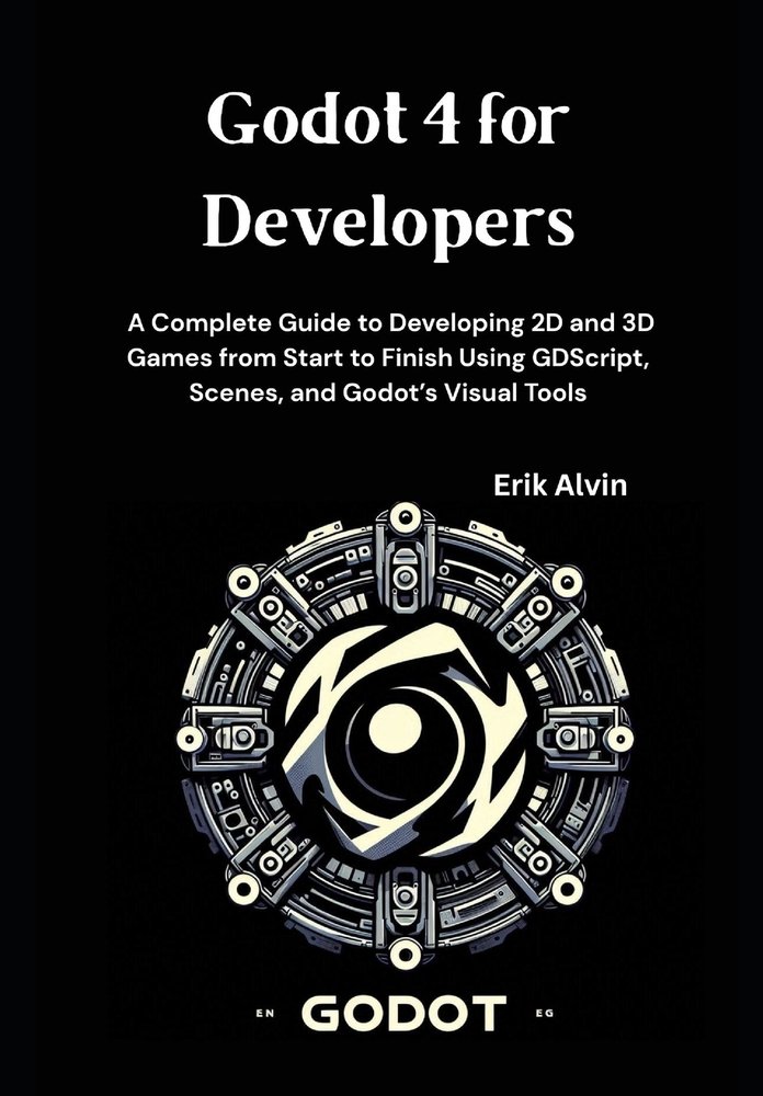 Godot 4 for Developers a book by Erik Alvin - Bookshop.org US