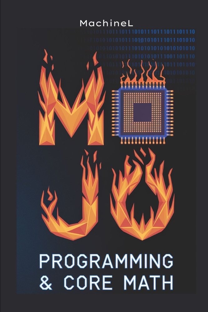 Mojo Programming & Core Math a book by Machine L - Bookshop.org US