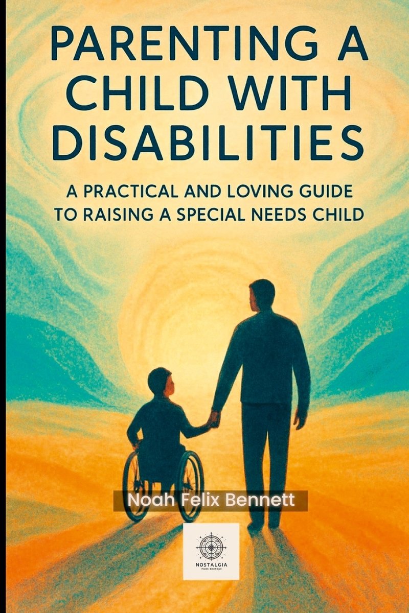 Parenting a Child with Disabilities a book by Noah Felix Bennett ...