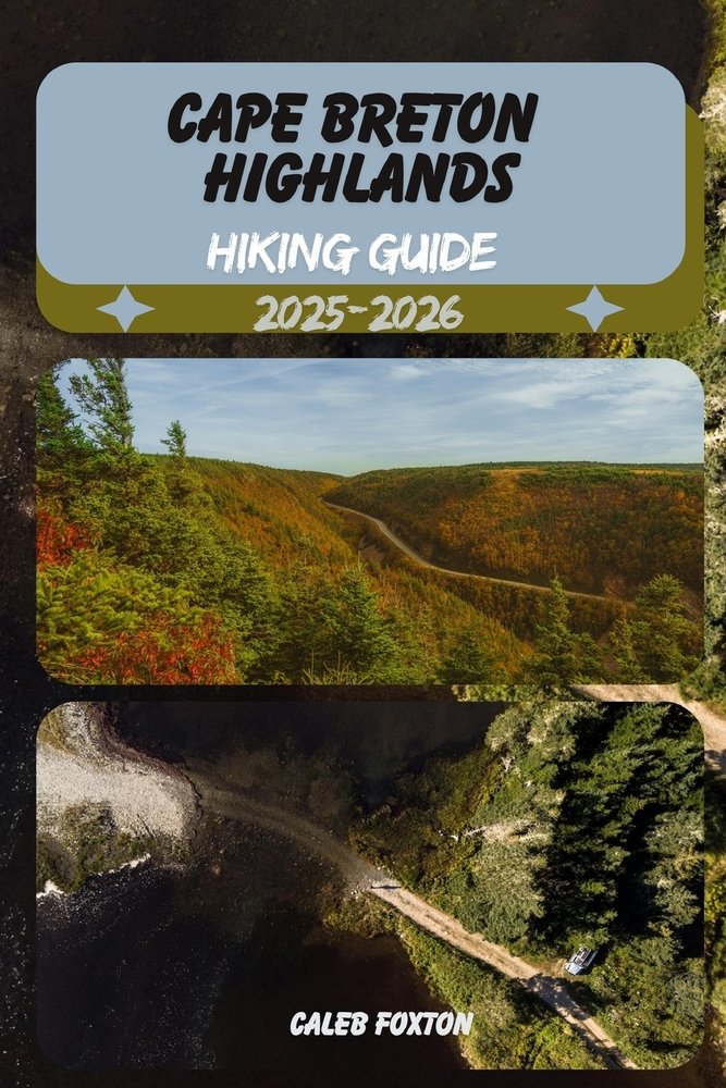 Cape Breton Highlands Hiking Guide 2025-2026 a book by Caleb Foxton ...
