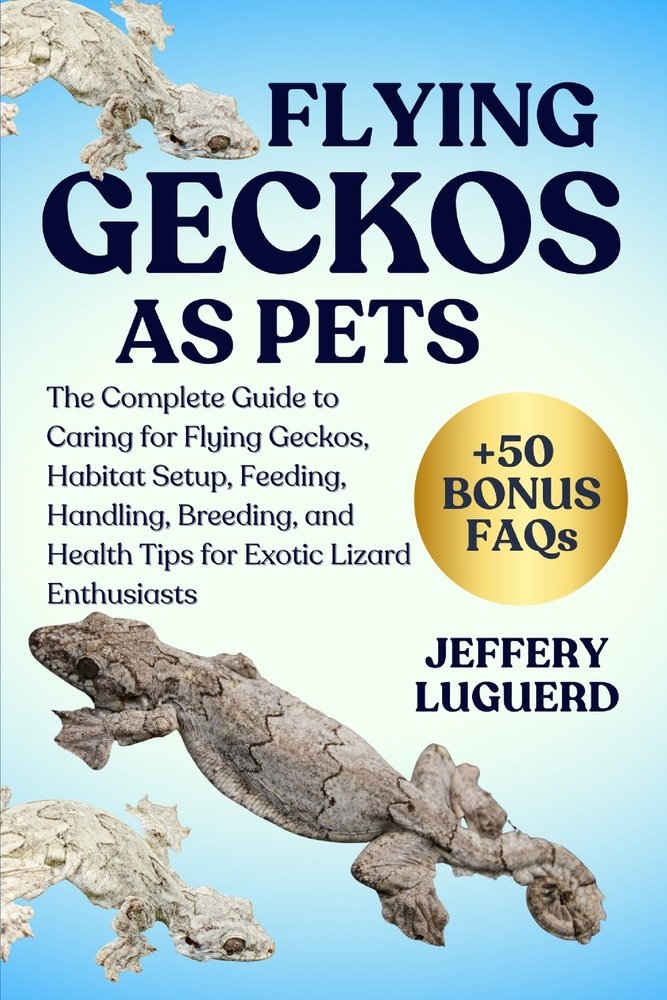 Flying Geckos as Pets a book by Jeffery Luguerd - Bookshop.org US