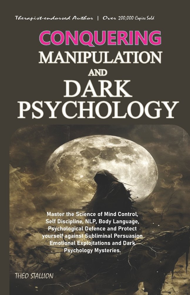 Conquering Manipulation and Dark Psychology a book by Theo Stallion ...