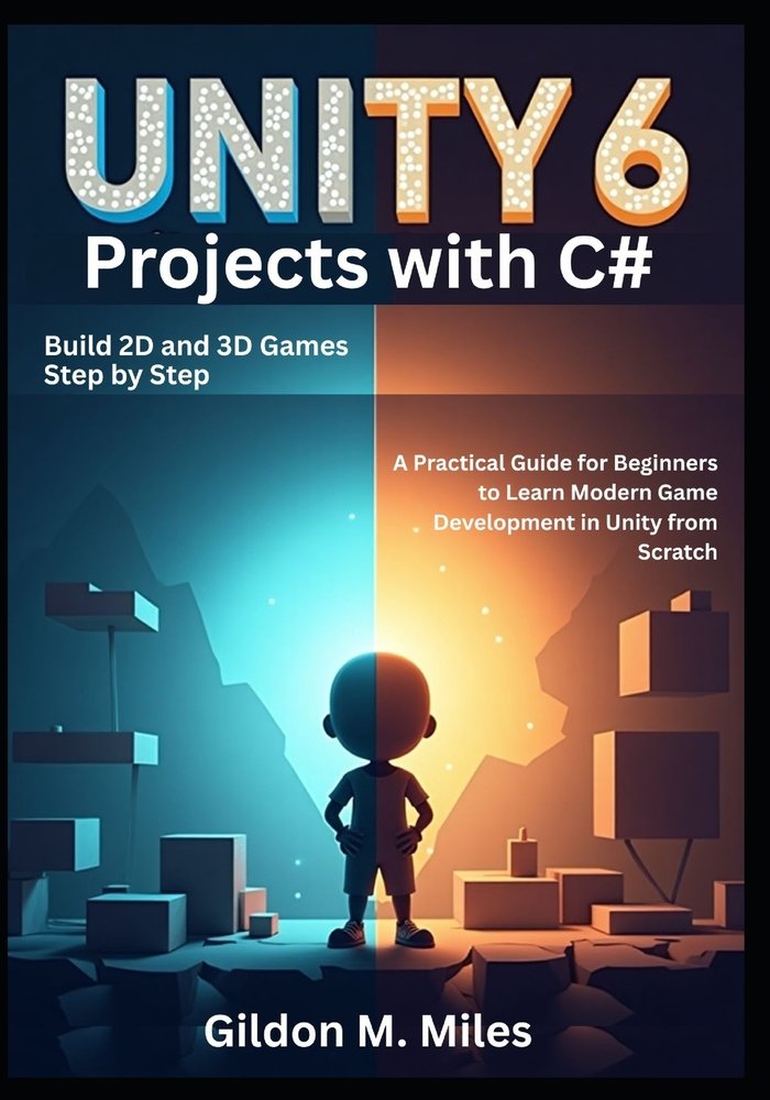 Unity 6 Projects with C# a book by Gildon M Miles - Bookshop.org US