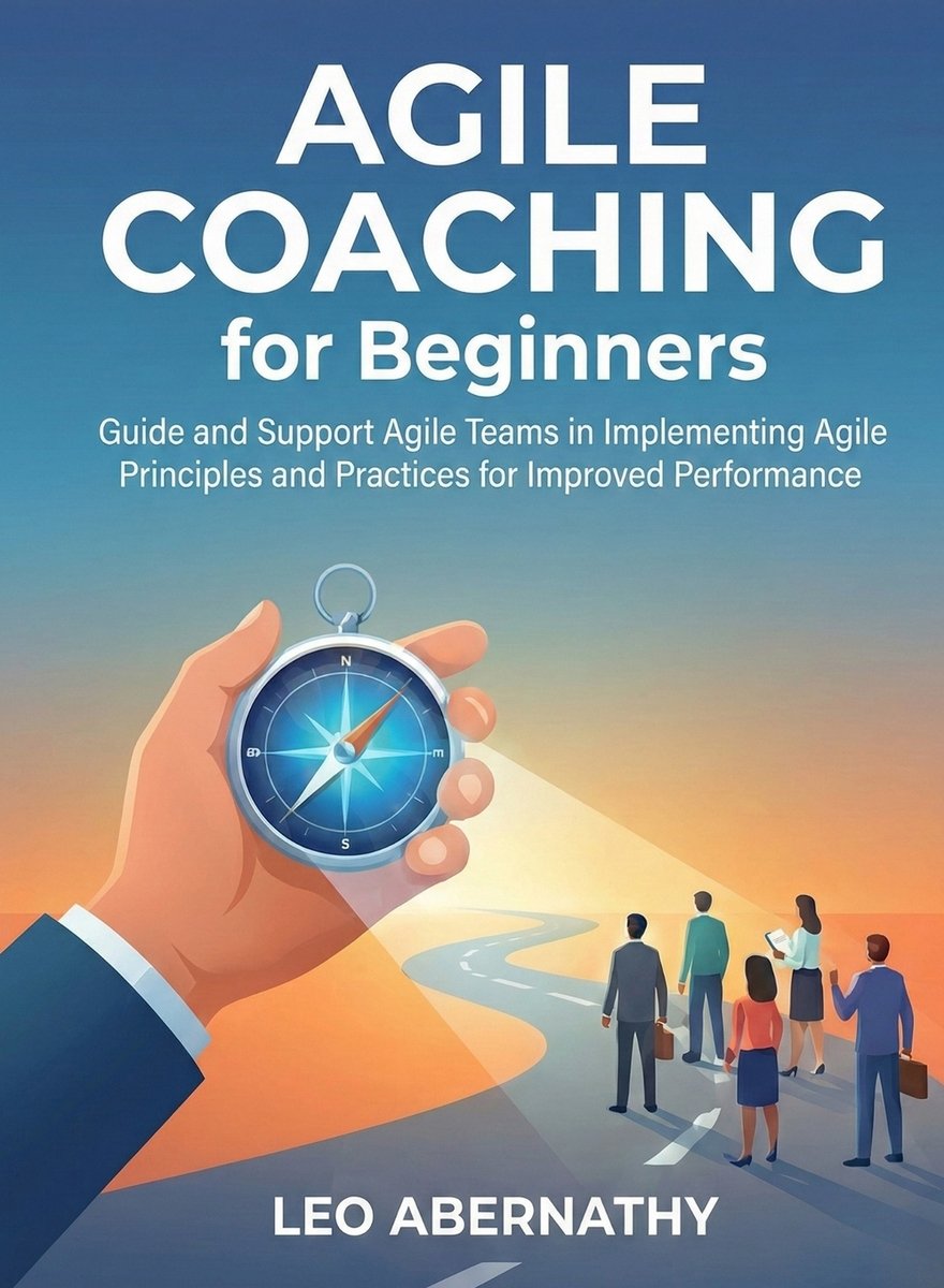Agile Coaching for Beginners a book by Leo Abernathy - Bookshop.org US
