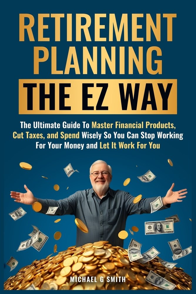 Retirement Planning the EZ Way a book by Michael Smith - Bookshop.org US