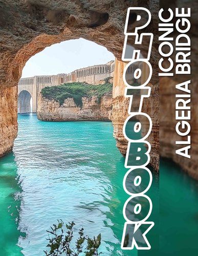 Iconic Algeria Bridge Photo Book: Stunning Landmark Imagery Featuring ...