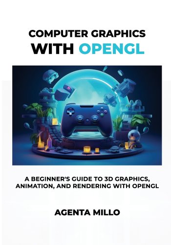 Computer Graphics with OpenGL: A Beginner's Guide to 3D Graphics ...
