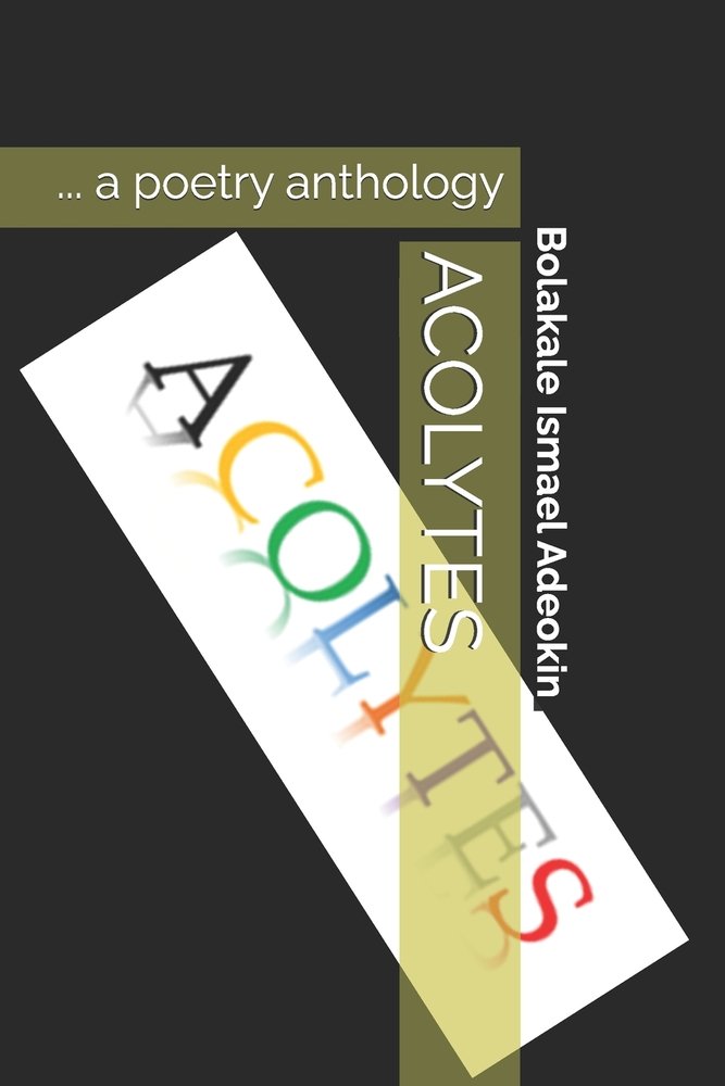 Acolytes a book by Bolakale Ismael Adeokin - Bookshop.org US