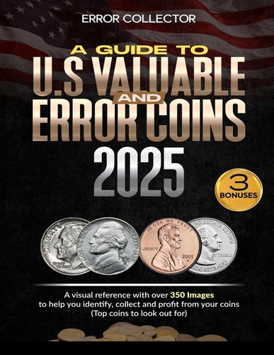 A Guide to U.S. Valuable and Error Coins: A visual Reference with over ...