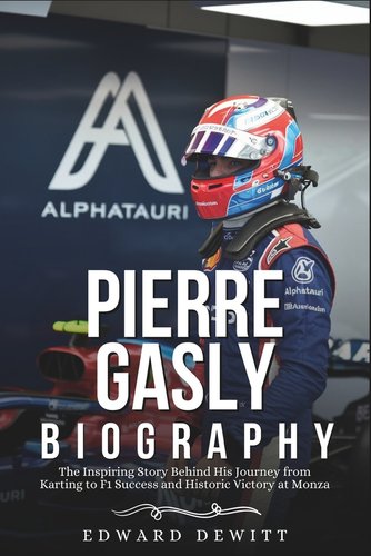 Pierre Gasly Biography: The Inspiring Story Behind His Journey from ...
