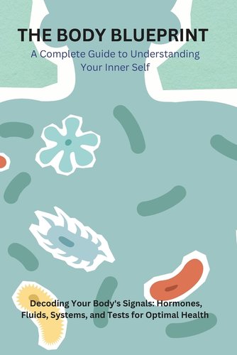 The Body Blueprint - A Complete Guide to Understanding Your Inner Self ...