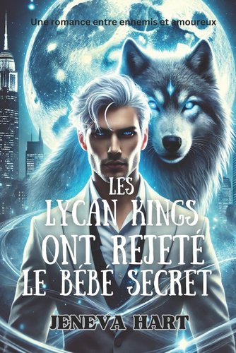 Les Lycan Kings ont rejeté le bébé secret: Une romance entre ennemis et ...