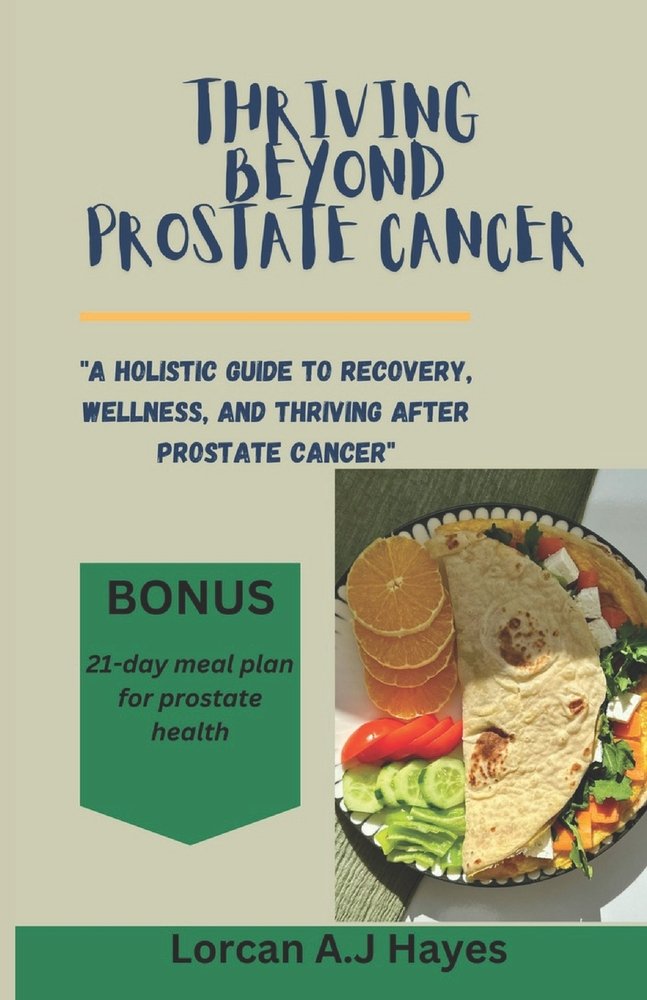 Thriving Beyond Prostate Cancer a book by Lorcan A J Hayes - Bookshop ...