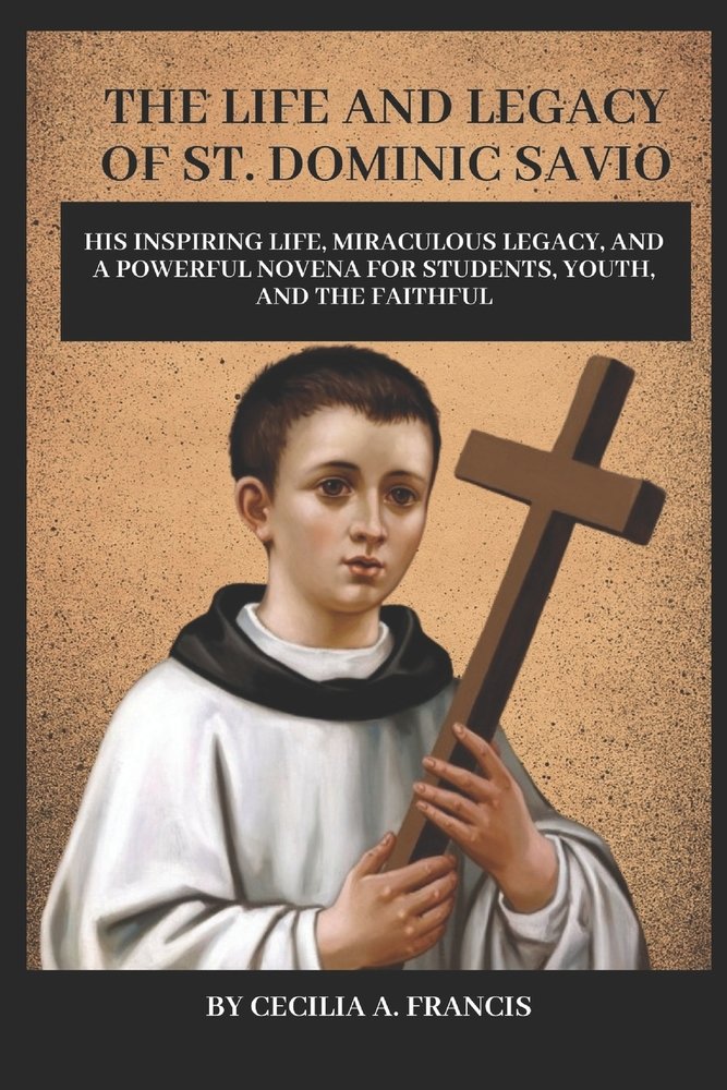 The Life and Legacy of St. Dominic Savio a book by Cecilia A Francis ...
