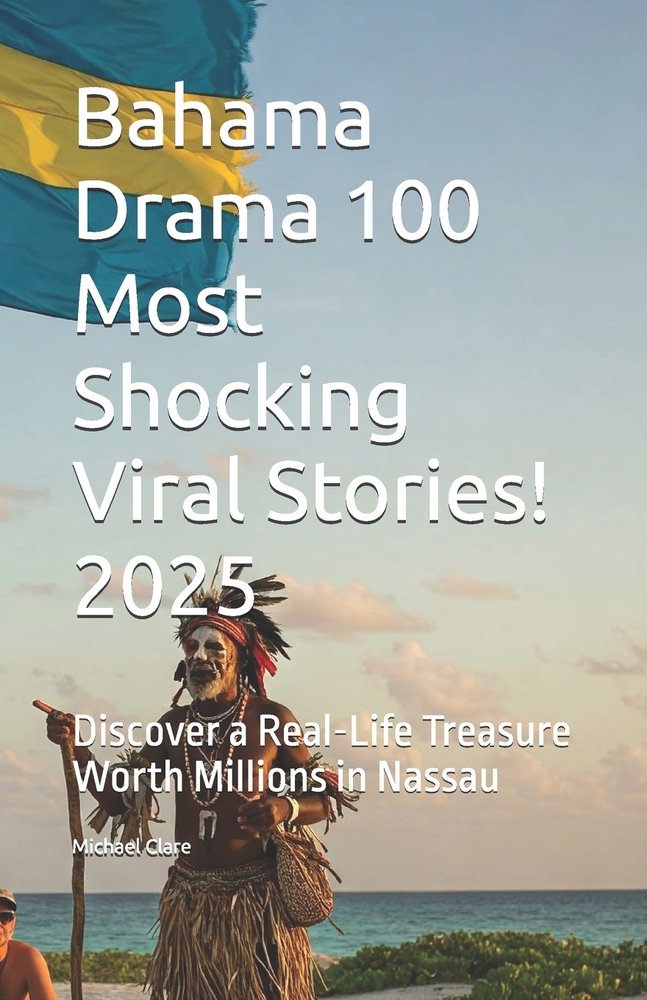 Bahama Drama 100 Most Shocking Viral Stories! 2025 a book by Michael ...