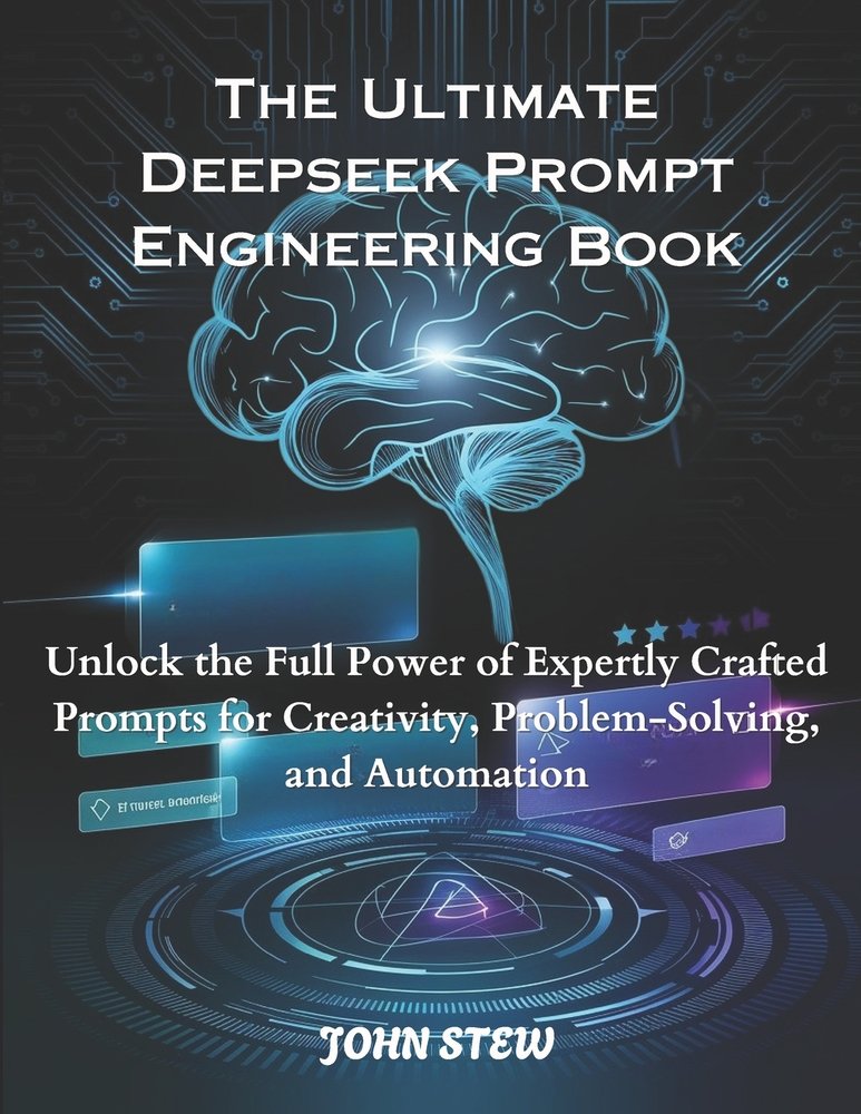 The Ultimate Deepseek Prompt Engineering Book a book by John Stew ...