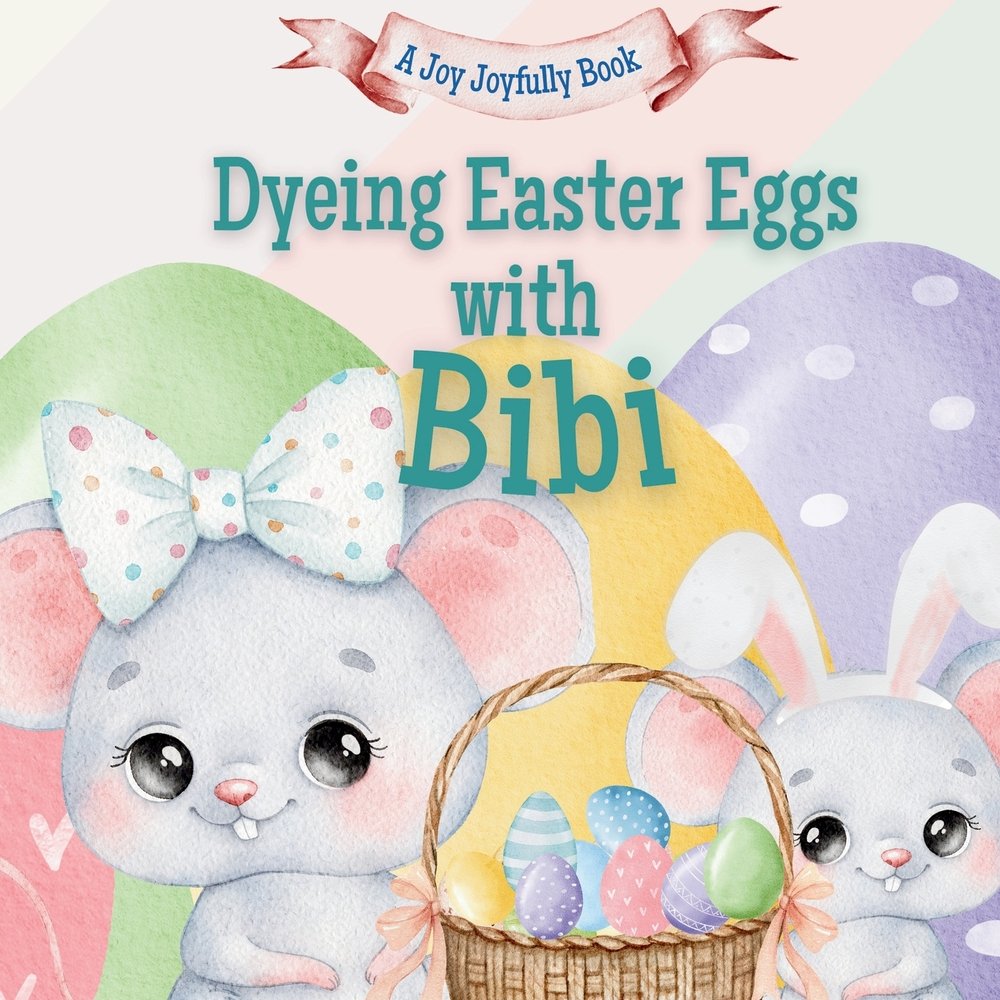 Dyeing Easter Eggs with Bibi a book by Joy Joyfully - Bookshop.org US