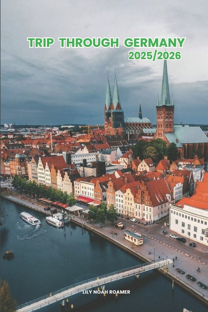 Trip through Germany 2025/2026 a book by Lily Noah Roamer - Bookshop.org US