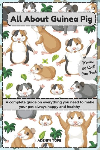 All About Guinea Pig: A complete guide on everything you need to make ...