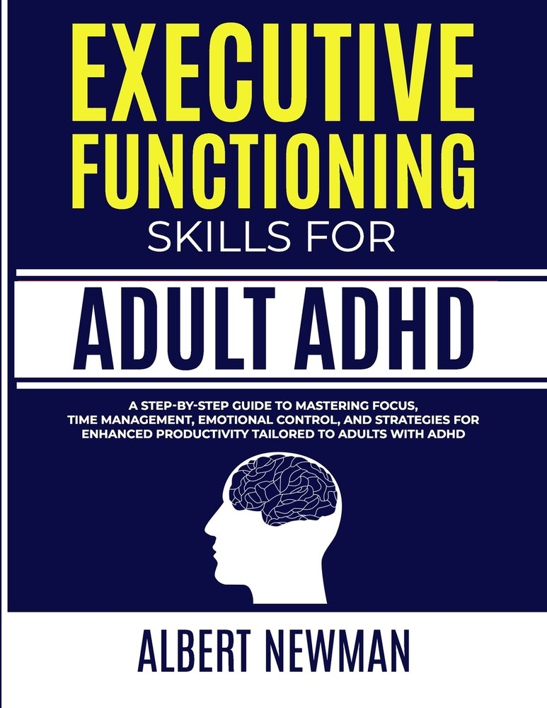 Executive Functioning Skills for Adult ADHD a book by Albert Newman ...