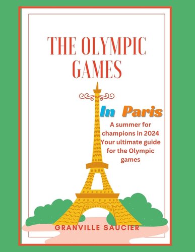 The Olympic Games in Paris: A summer for champions in 2024, Paris guide ...