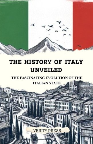The History of Italy Unveiled: The Fascinating Evolution of the Italian ...