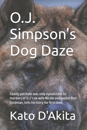 O.J. Simpson's Dog Daze: Family pet Kate was only eyewitness to murders ...