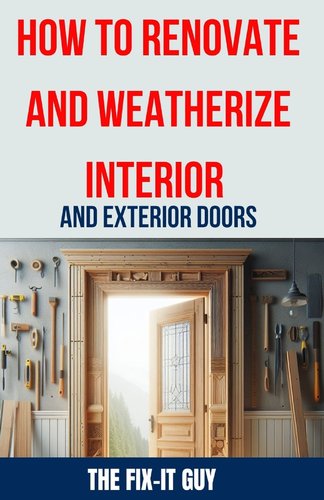 How to Renovate and Weatherize Interior and Exterior Doors: The ...