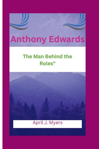 Anthony Edwards: The Man Behind the Roles" a book by April J. Myers