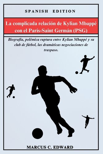 La complicada relación de Kylian Mbappé con el París-Saint Germán (PSG ...