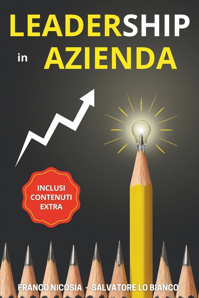 Leadership in Azienda: Manuale Pratico per Definire e Trasformare i ...