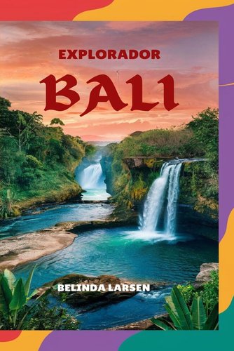 Explorador BALI 2024 2025: Revelando la rica cultura, la deliciosa ...