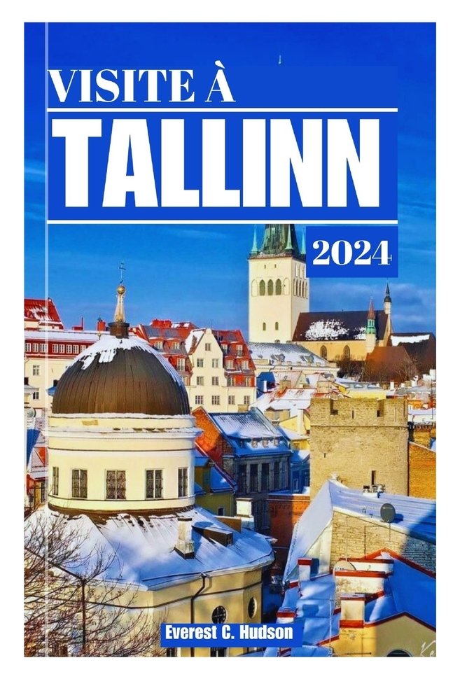 Visite À Tallinn 2024: Le guide ultime pour explorer la capitale del ...