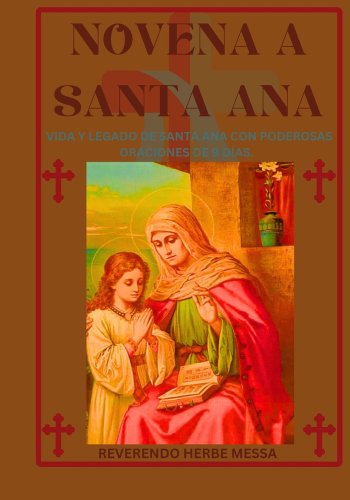 Novena a Santa Ana: Vida y legado de Santa Ana con poderosas oraciones ...