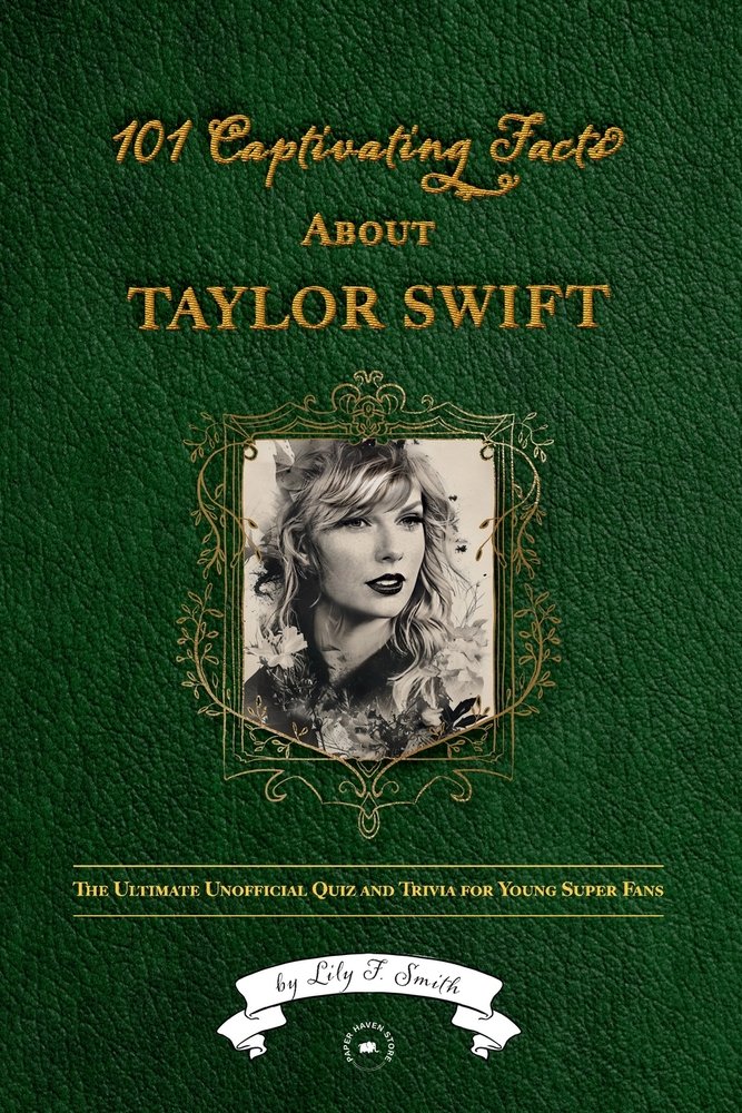101 Captivating Facts About Taylor Swift a book by Lily F Smith, Anna ...