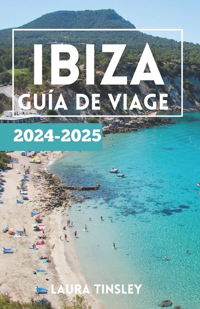 Guía de viaje Ibiza 2024-2025 a book by Laura Tinsley - Bookshop.org US
