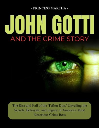 John Gotti and the Crime Story: The Rise and Fall of the 'Teflon Don ...