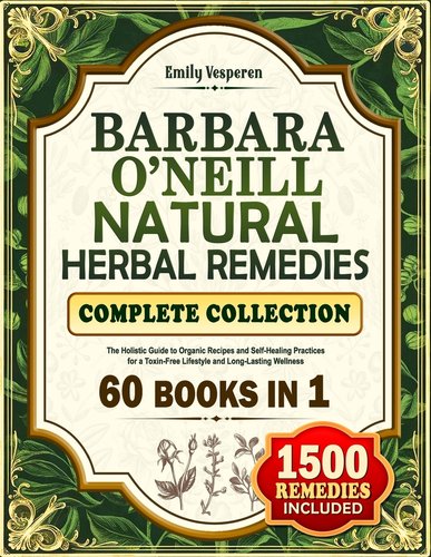 Barbara O'Neill Natural Herbal Remedies Complete Collection: The ...